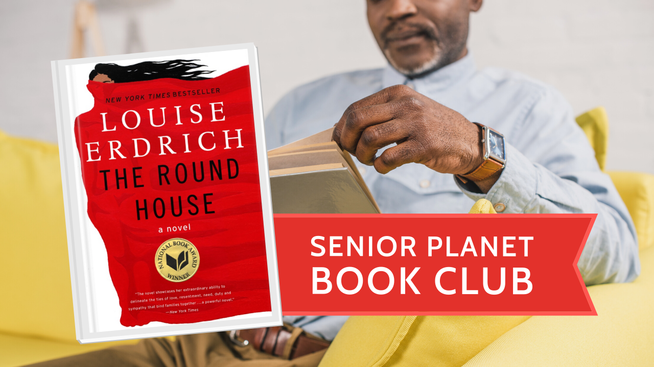 Senior Planet Book Club: The Round House - Senior Planet from AARP