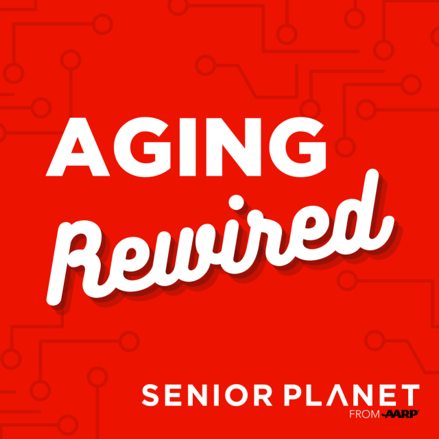 Aging Rewired - Senior Planet from AARP