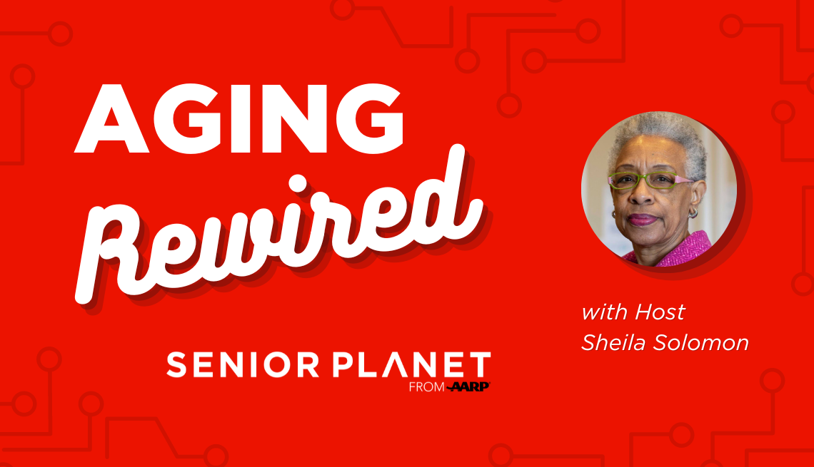Aging Rewired - Senior Planet from AARP